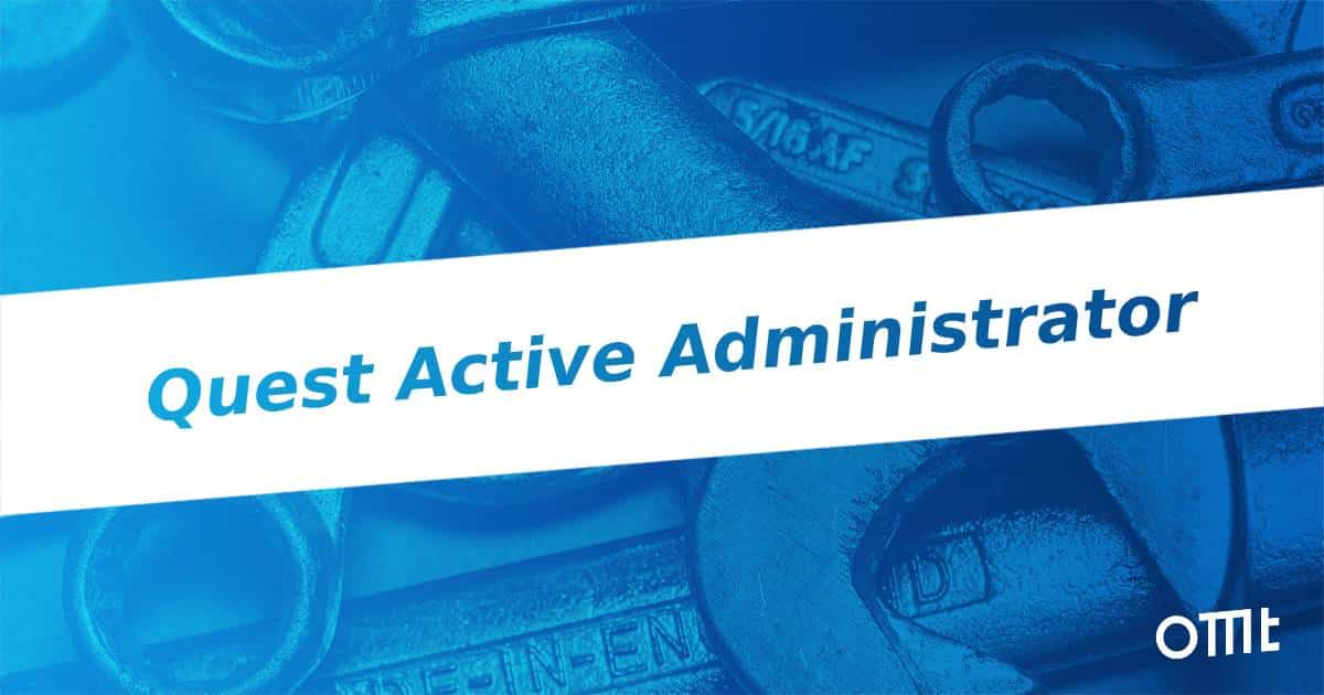 Ist Quest Active Administrator das richtige Tool für Dich?