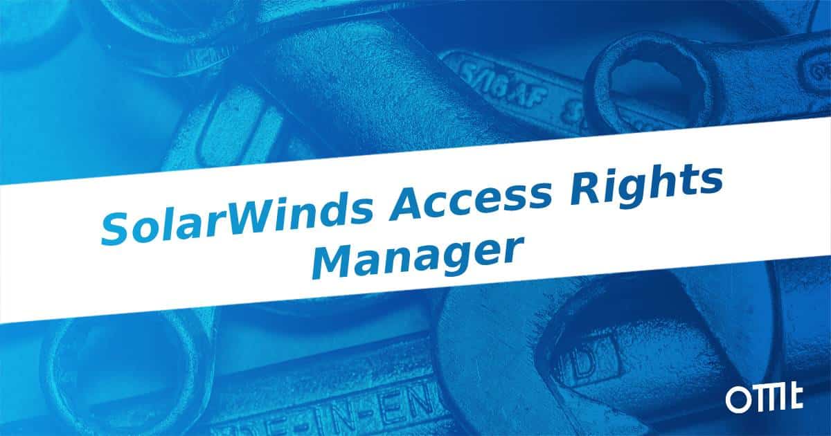 Ist SolarWinds Access Rights Manager das richtige Tool für Dich?