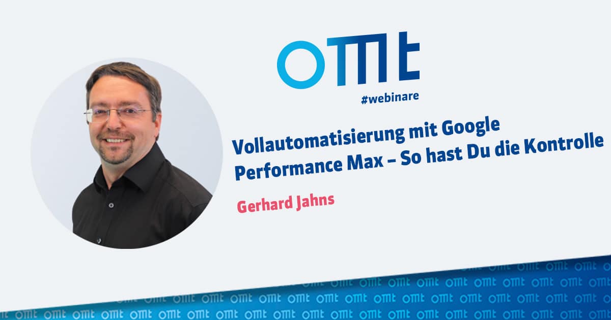 Vollautomatisierung mit Google Performance Max - OMT-Webinar
