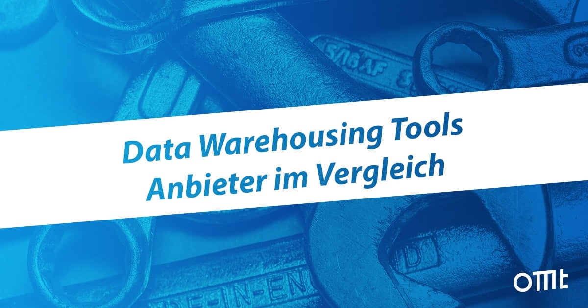 Data Warehousing Tools - Anbieter im Vergleich