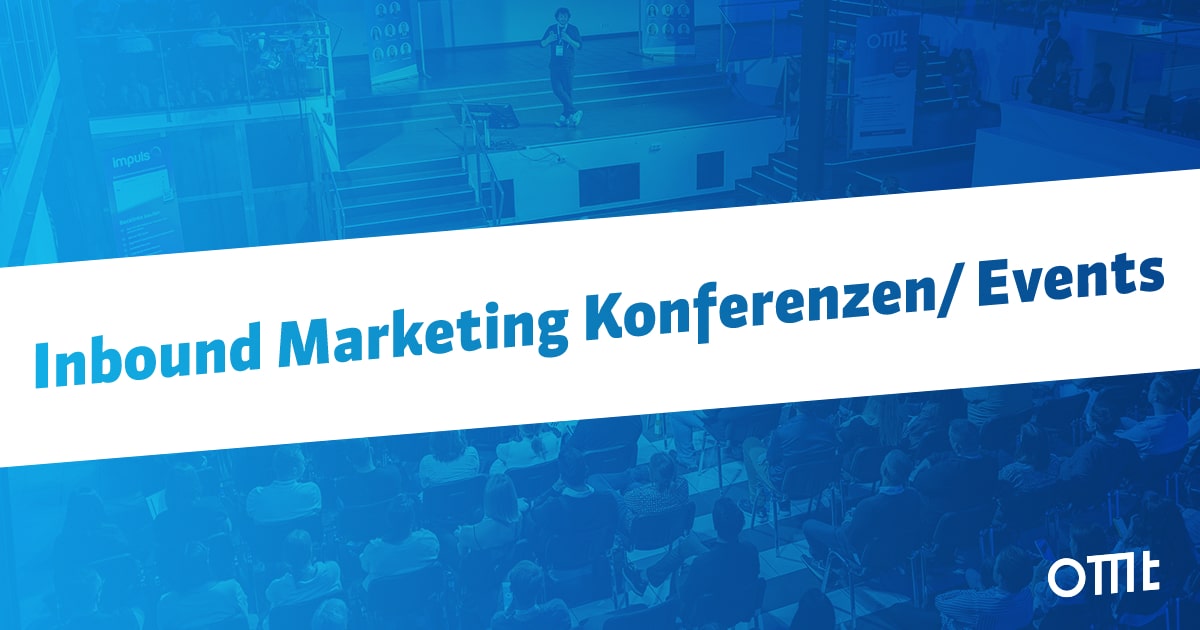 Die wichtigsten Inbound Marketing Konferenzen/ Events 2025 | OMT