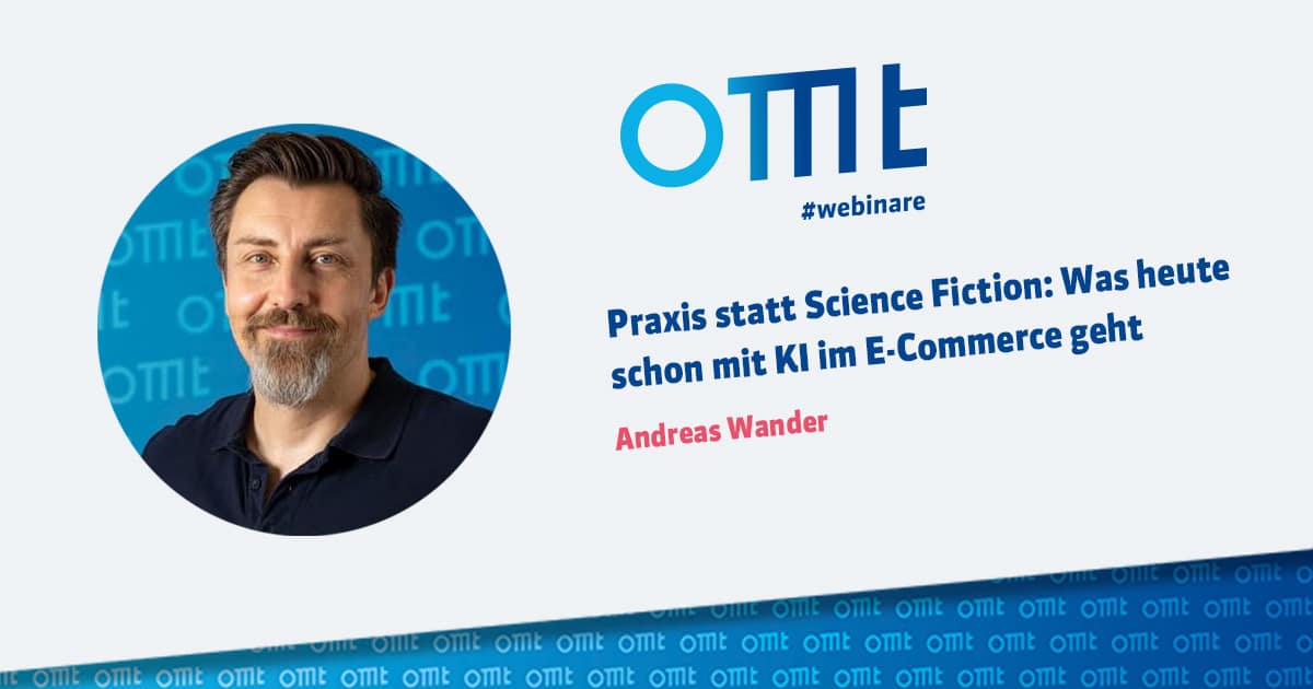 Was heute schon mit KI im E-Commerce geht I OMT-Magazin