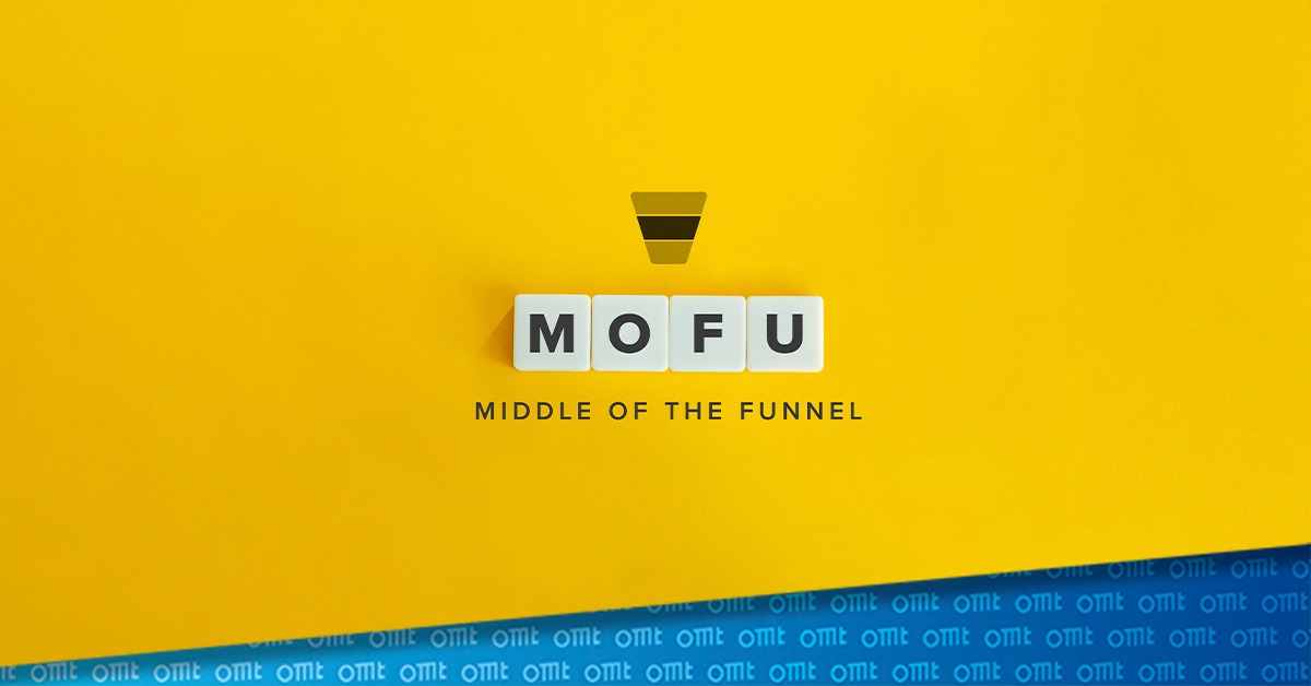 Was ist MoFu (Middle Of Funnel)? | OMT