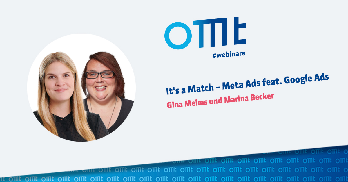It's a Match – Meta Ads feat. Google Ads | OMT