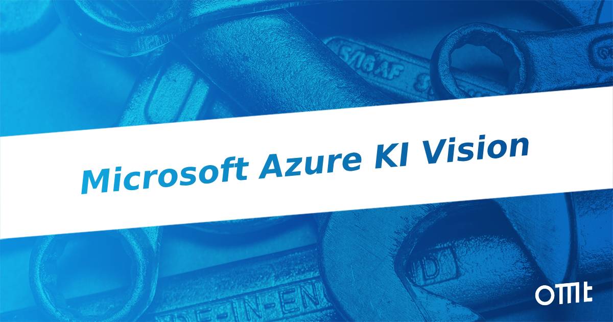 Ist Microsoft Azure KI Vision das richtige Tool für Dich?