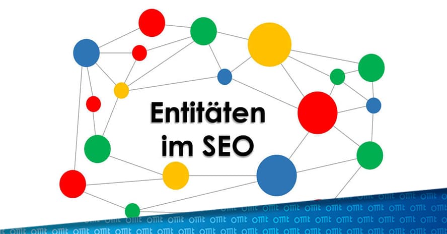 Entitäten im SEO: Was ist eine Entität und wie optimiert man diese? - OMT