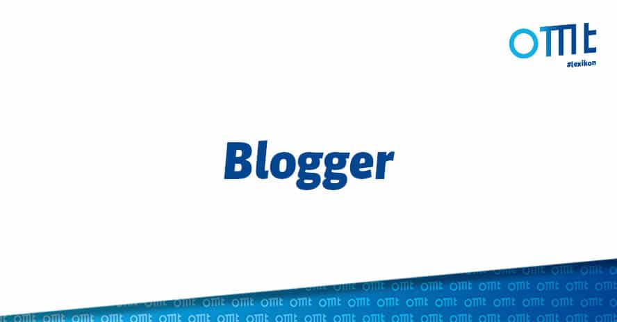 Was ist ein Blogger? | Finde es jetzt raus! | OMT-Lexikon